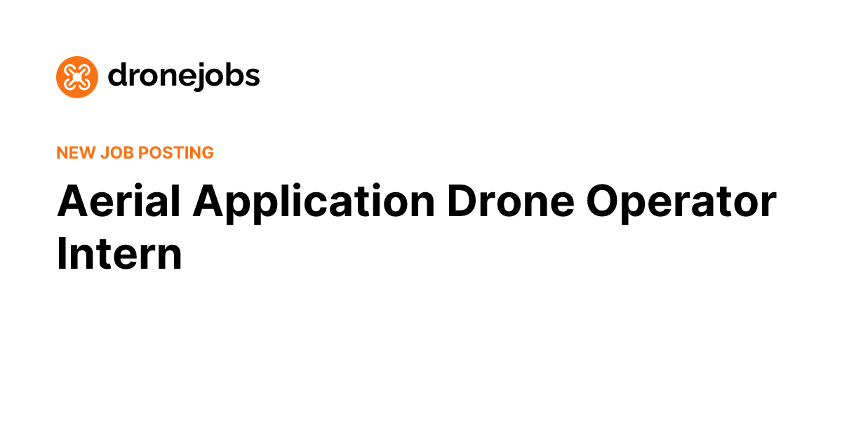 Aerial Application Drone Operator Intern 1 - DroneJobs